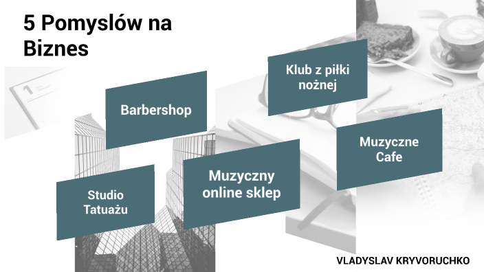5 pomyslów na biznes by Владислав Криворучко on Prezi