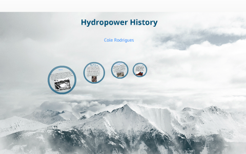 History of Hydropower by Cole Rodrigues on Prezi