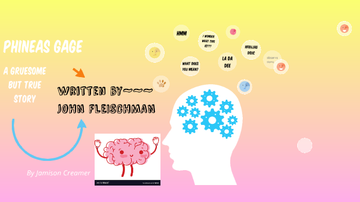 Phineas Gage~A gruesome but TRUE story! by Jamison Creamer on Prezi