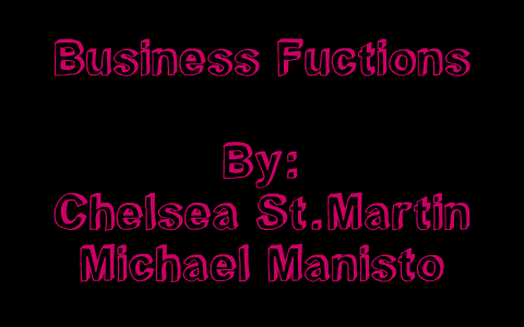 Business Functions by Chelsea St.Martin on Prezi
