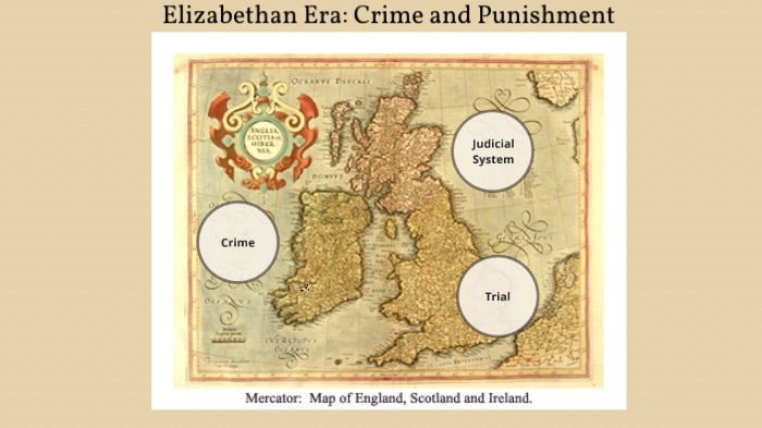 Elizabethan Era- Crime and Punishment by McBride Franck on Prezi