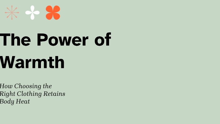 The Power of Warmth by aziz khalaf on Prezi
