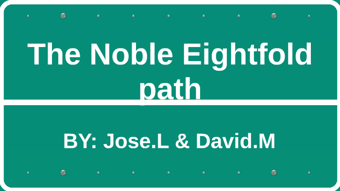 The Noble Eightfold path by jose losa on Prezi