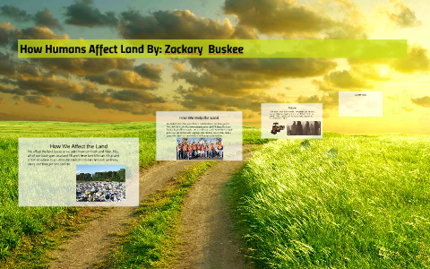 How Humans Affect Land by Sheri Heimerdinger on Prezi