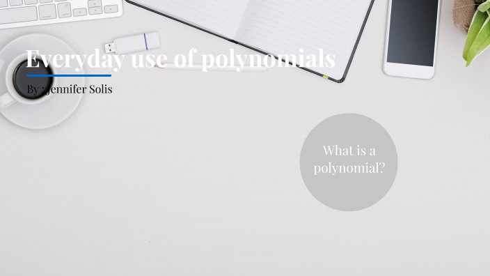 Everyday uses of polynomials by Jennifer Solis on Prezi