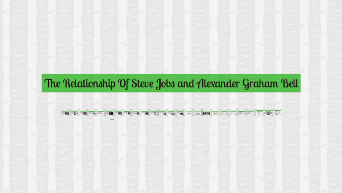 The Relationship Of Steve Jobs and Alexander Graham Bell by Pat Fellows ...
