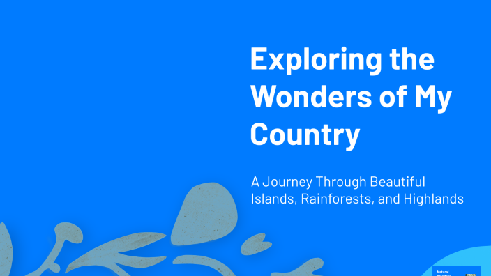 Exploring the Wonders of My Country by IAN CHAN YEAN ZHE Moe on Prezi