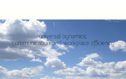 Communication at Universal Dynamics by Amanda Roberts on Prezi