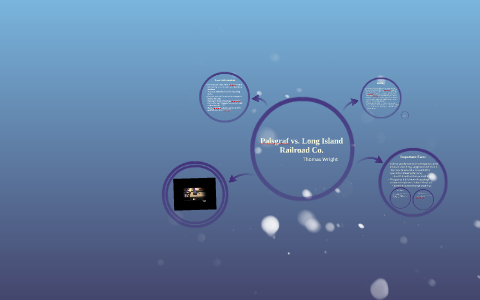 Palsgraf vs. Long Island Railroad Co. by Thomas Wright on Prezi