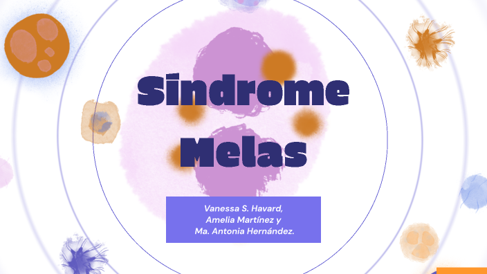 Síndrome Melas - Vanessa Sánchez, Ma. Antonia Hernández y Amelia ...