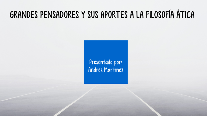 GRANDES PENSADORES Y SUS APORTES A LA FILOSOFÍA ÁTICA by Andres ...