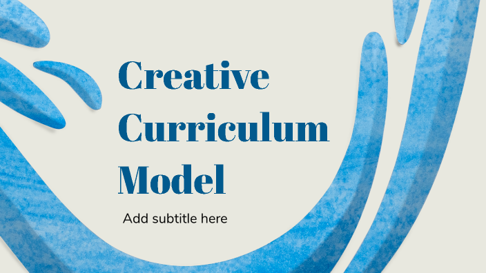 Creative curriculum Model by Midhat s on Prezi
