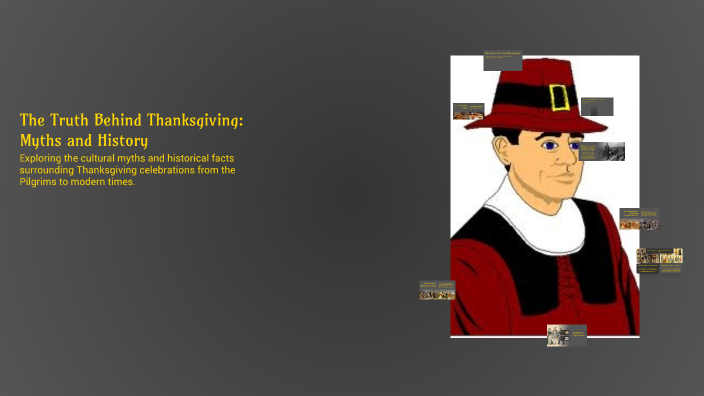 The Truth Behind Thanksgiving: Myths and History by Libby Grenfell on Prezi
