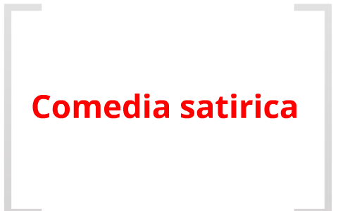 Comedia Satirica by Carlos rodriguez on Prezi