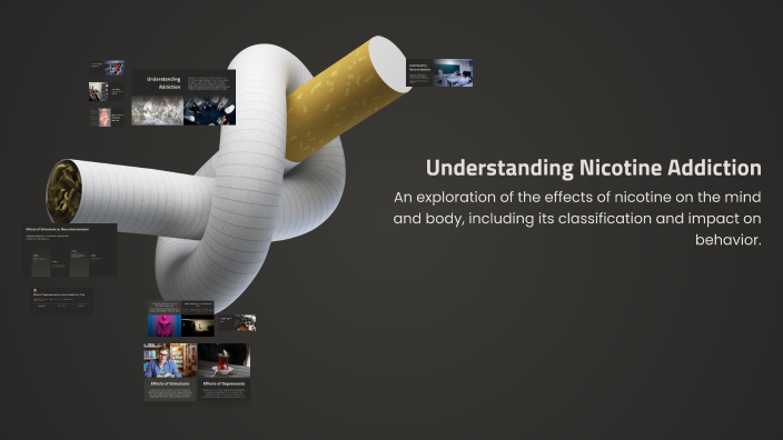 Understanding Nicotine Addiction by Mason Barbieri on Prezi