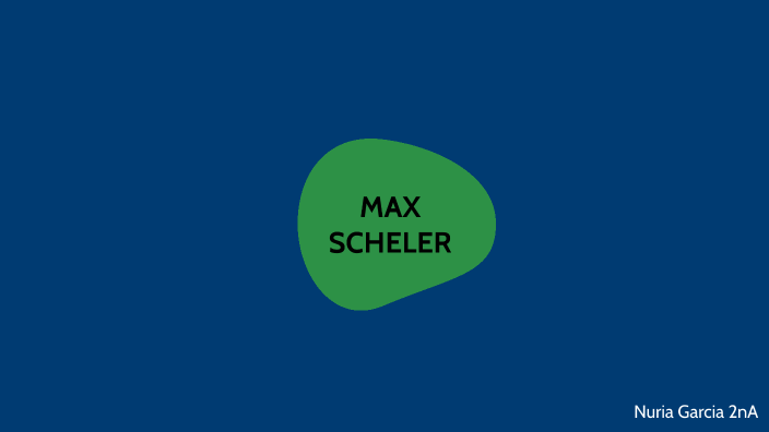 MAX SCHELER by LAURA PICOT MORANT on Prezi
