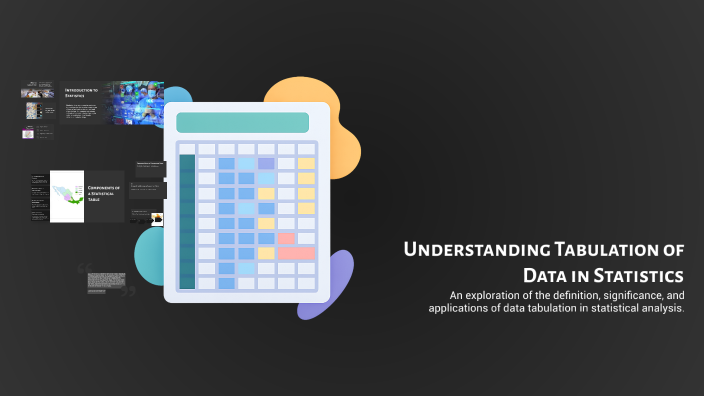 Understanding Tabulation of Data in Statistics by Gaurav Gajbe on Prezi