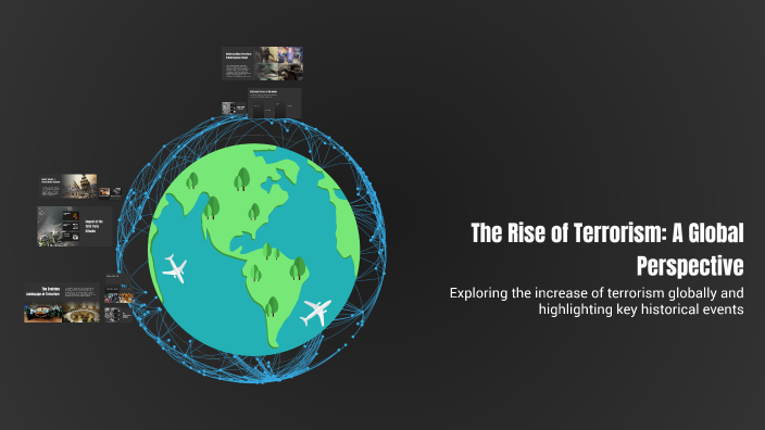 The Rise of Terrorism: A Global Perspective by ovid scott on Prezi