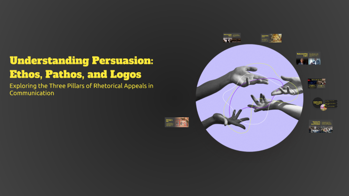 Understanding Persuasion: Ethos, Pathos, and Logos by maanya Narendran ...