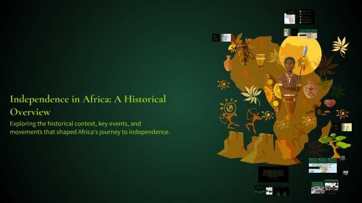 Independence in Africa: A Historical Overview by Ulvi Aliyev on Prezi