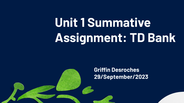 TD Bank Unit 1 Assignment - Griffin Desroches by Griffin Desroches on Prezi
