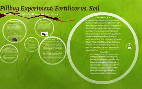 PillBug Experiment: Fertilizer vs. Soil by Quinton wfstem6 on Prezi