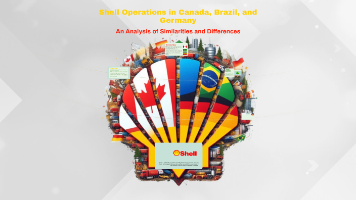Shell Operations in Canada, Brazil, and Germany by Dionisio Aragão on Prezi