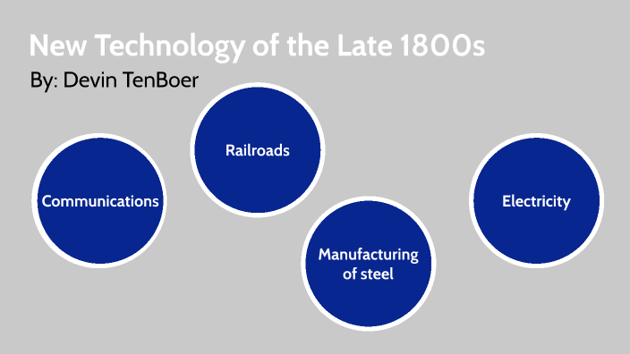 New Technology of the Late 1800's by Devin James TenBoer on Prezi