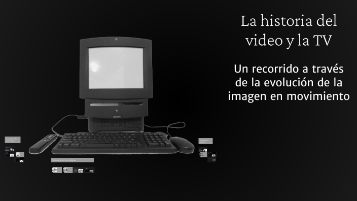 La historia del video y la TV by Velázquez Rossano Samuel on Prezi