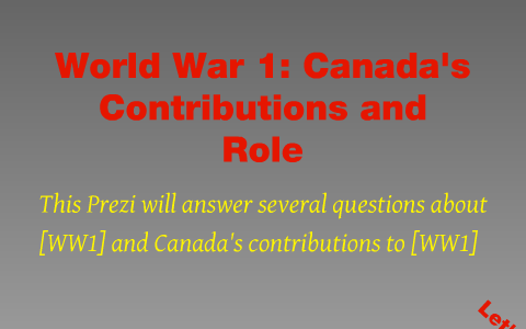 World War 1: Canada's Role by Matthew Buttrum on Prezi