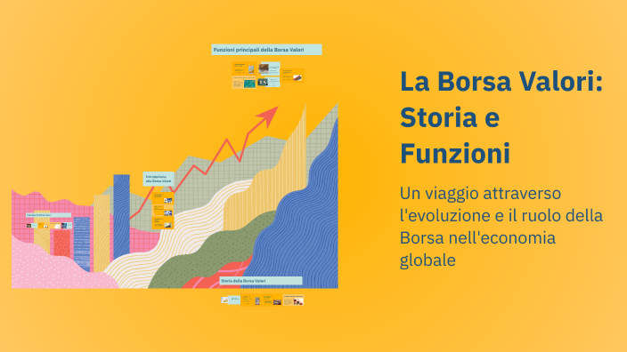 La Borsa Valori: Storia e Funzioni by angela bracone on Prezi