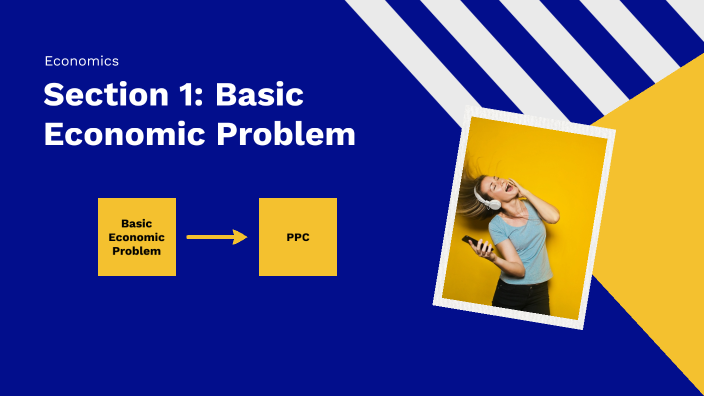 Section 1 Basic Economic Problem by 如斯 蒋 on Prezi