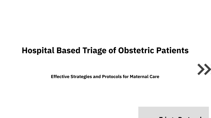 Hospital Based Triage of Obstetric Patients by Shifa Qureshi on Prezi