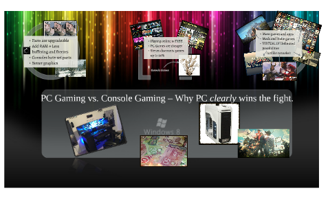 PC Gaming Is Better Than Console Gaming. by Keven Hu