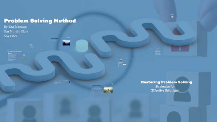 Mastering Problem Solving by Michael Yates on Prezi