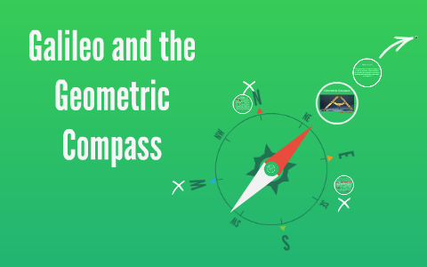 Galileo and the Geometric Compass by rachel lukasek on Prezi