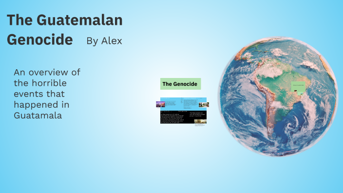 The Guatemalan Genocide by Alex Ondrack on Prezi