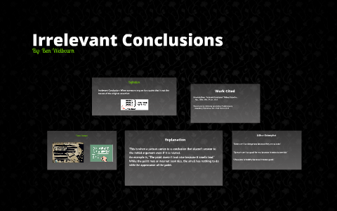 Irrelevant Conclusions by Ben Welbourn on Prezi