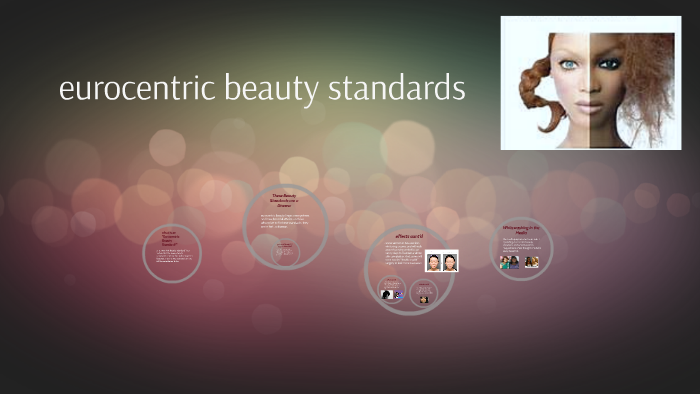 eurocentric beauty stadards by Alexis Foley on Prezi