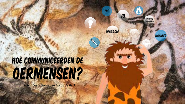 Hoe communiceerden de oermensen by Robin Casal on Prezi