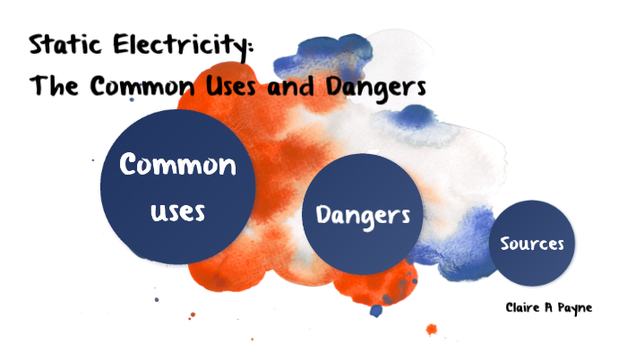Uses and dangers of static electricity by Alec Payne on Prezi