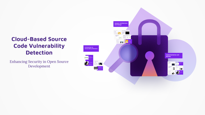 Cloud-Based Source Code Vulnerability Detection by Aranya Aryaman on Prezi