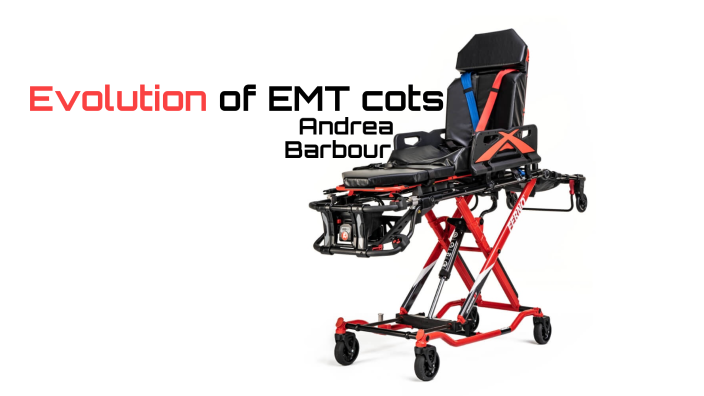 EMS Transport Cots from Beginning to Now by Jordyn Poindexter on Prezi