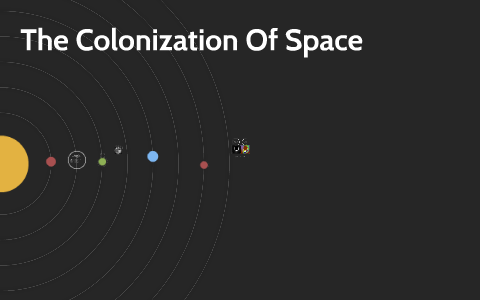 The Colonization Of Space by Laura Jacoby on Prezi