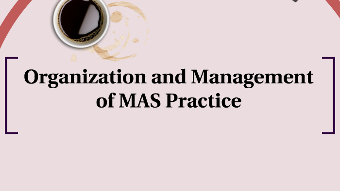 Chapter 6 Organization and Management of MAS Practice by Jethro Aquino ...