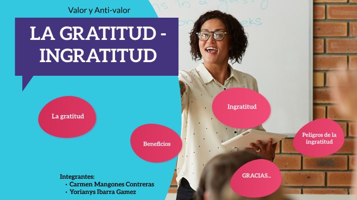 LA GRATITUD E INGRATITUD by YORIANYS IBARRA G. on Prezi