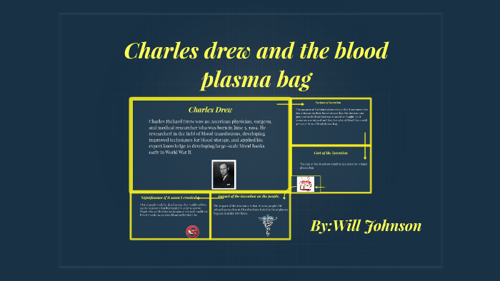 Charles drew and the blood plasma bag by Will Johnson on Prezi