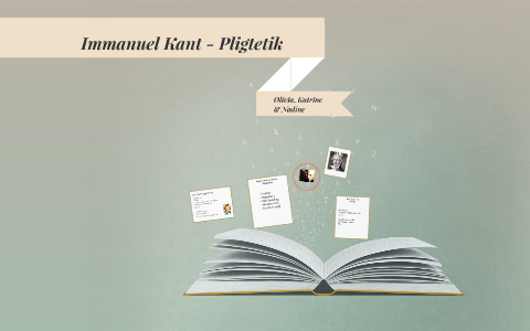 Immanuel Kant - Pliktetik by Nadine Skovgaard on Prezi