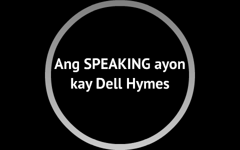 SPEAKING ayon kay dell hymes by Danica Tan on Prezi