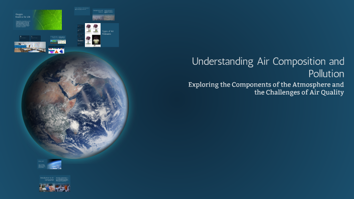 Understanding Air Composition and Pollution by kuber khanna on Prezi